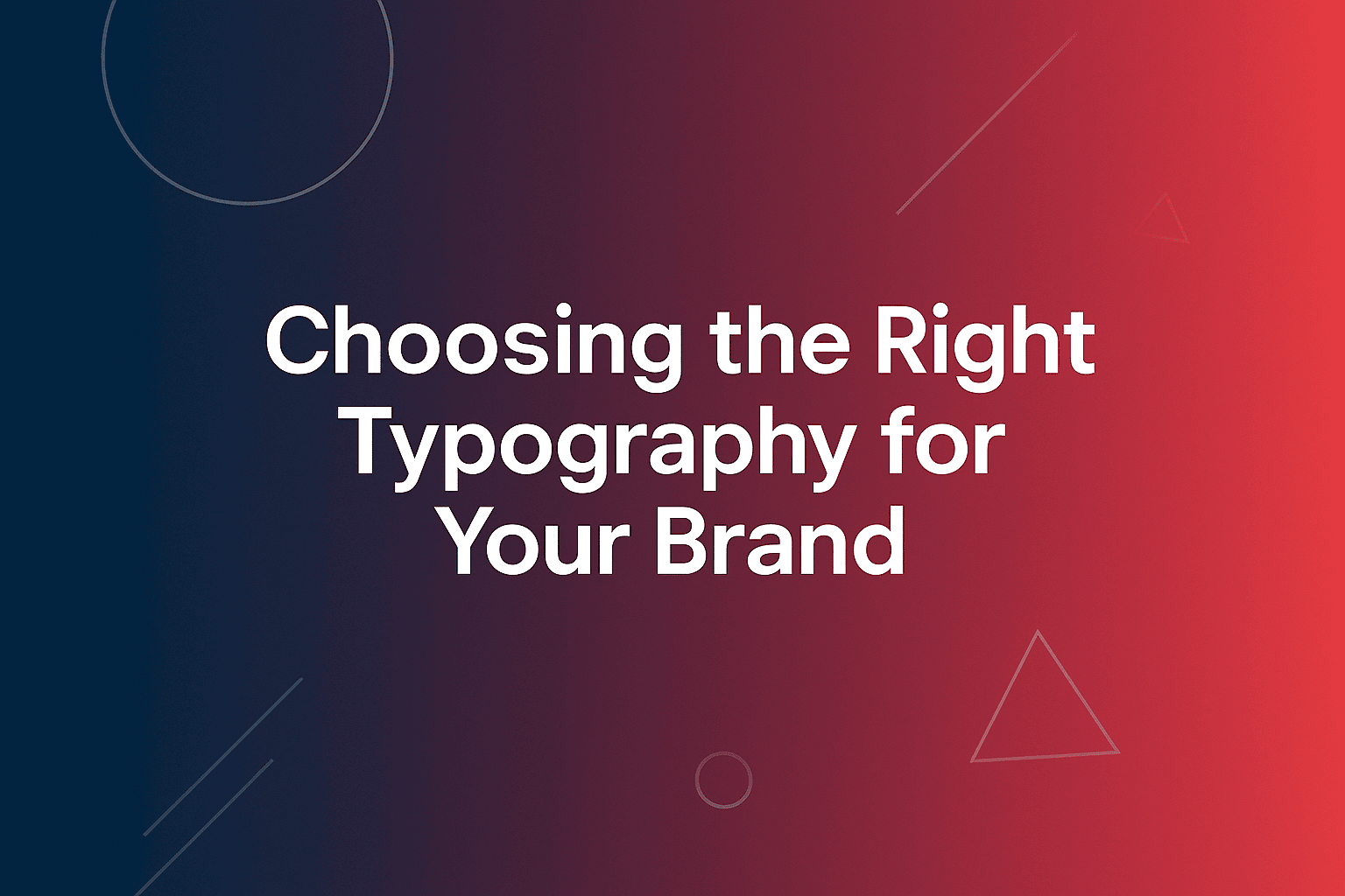 Choosing the Right Typography for Your Brand in 2025